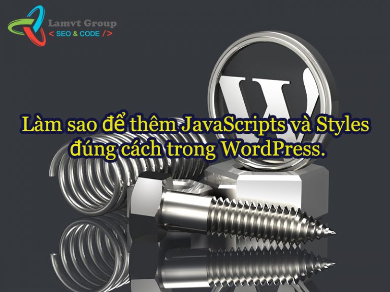 Cách thêm JavaScripts và CSS Styles trong WordPress Theme